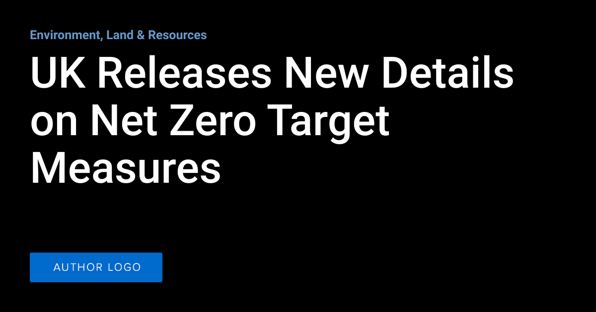 UK Releases New Details on Net Zero Target Measures | Environment, Land ...