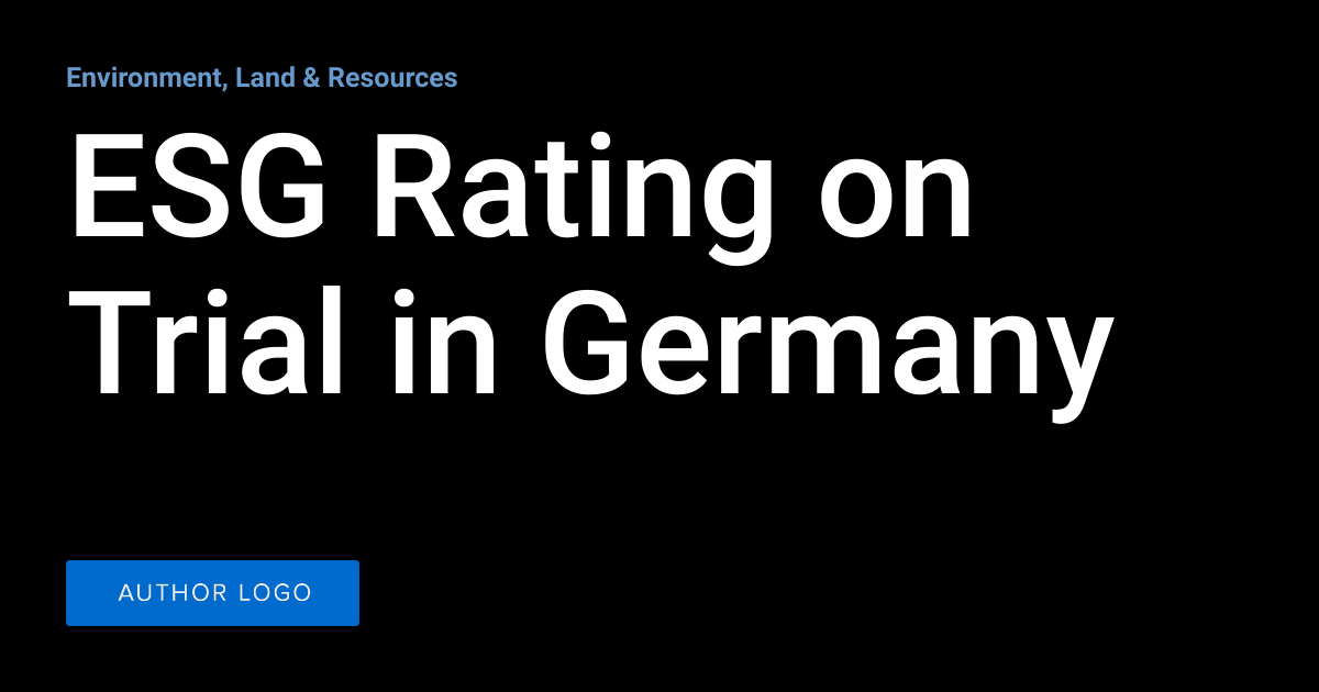 ESG Rating on Trial in Germany | Environment, Land & Resources