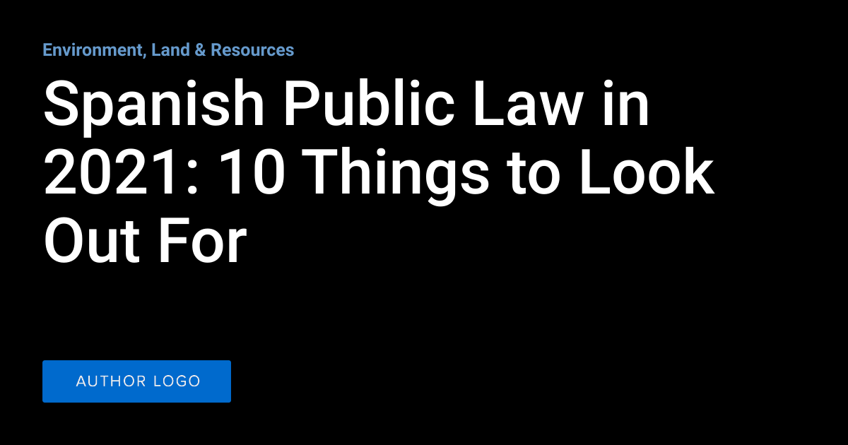 Spanish Public Law in 2021: 10 Things to Look Out For | Environment ...