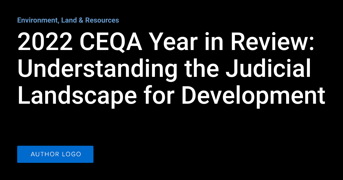 2022 CEQA Year in Review: Understanding the Judicial Landscape for ...