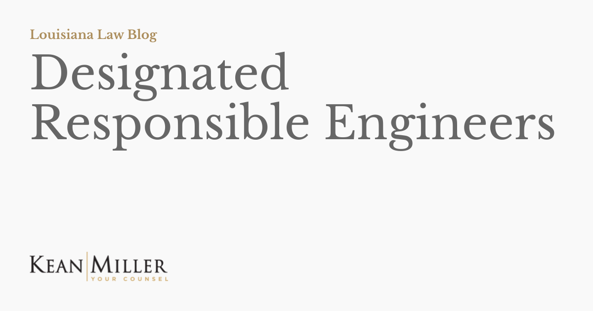 Designated Responsible Engineers | Louisiana Law Blog