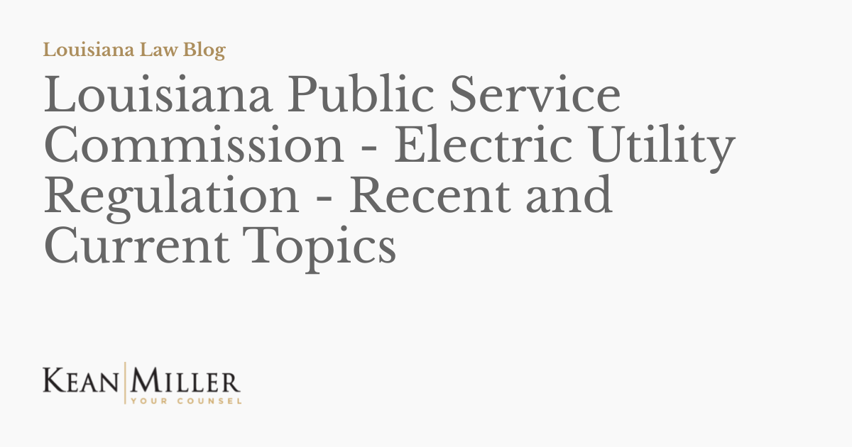 Louisiana Public Service Commission - Electric Utility Regulation ...