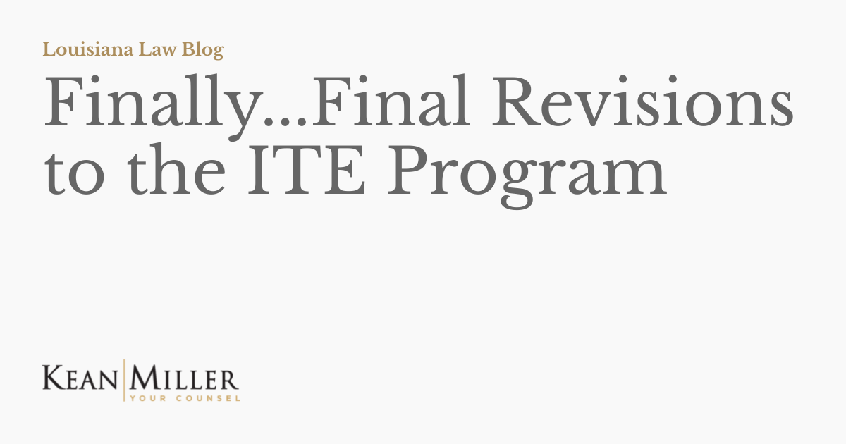 Finally...Final Revisions to the ITE Program | Louisiana Law Blog