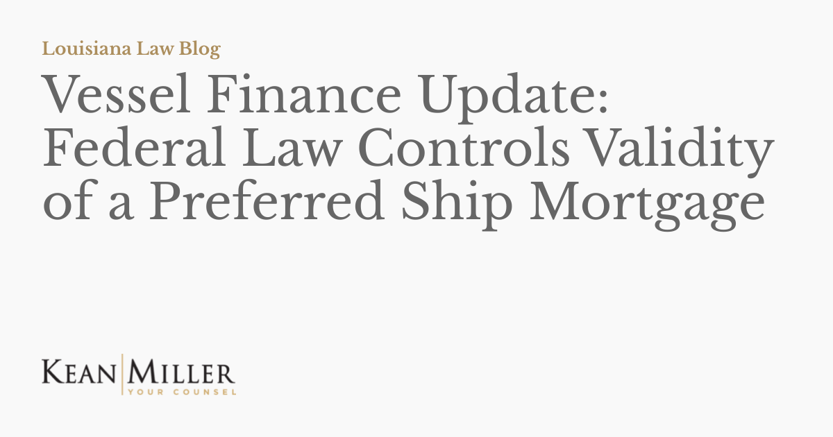 Vessel Finance Update: Federal Law Controls Validity of a Preferred ...
