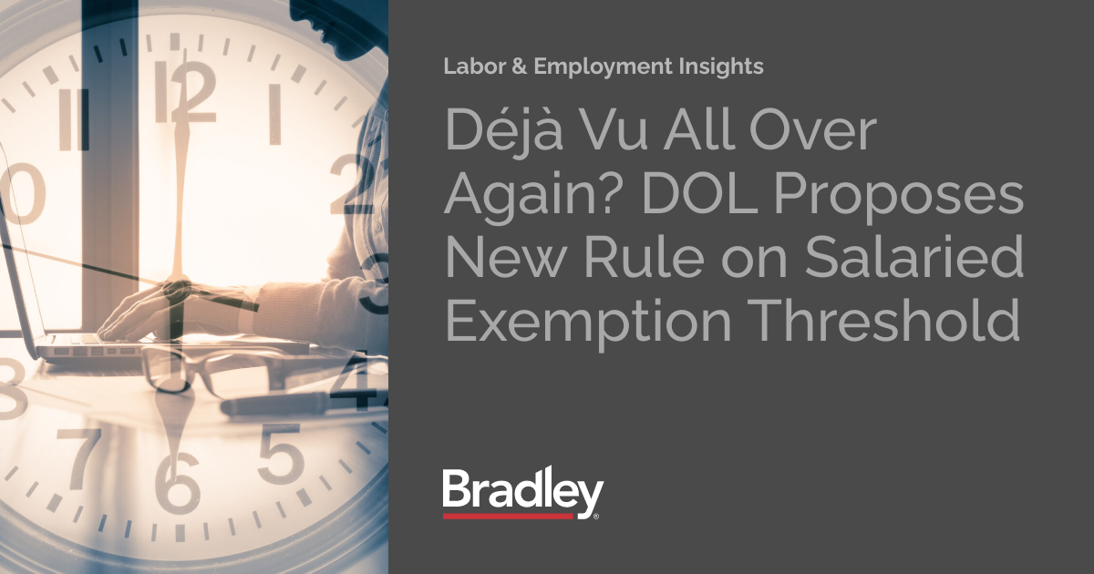 Déjà Vu All Over Again? DOL Proposes New Rule on Salaried Exemption ...