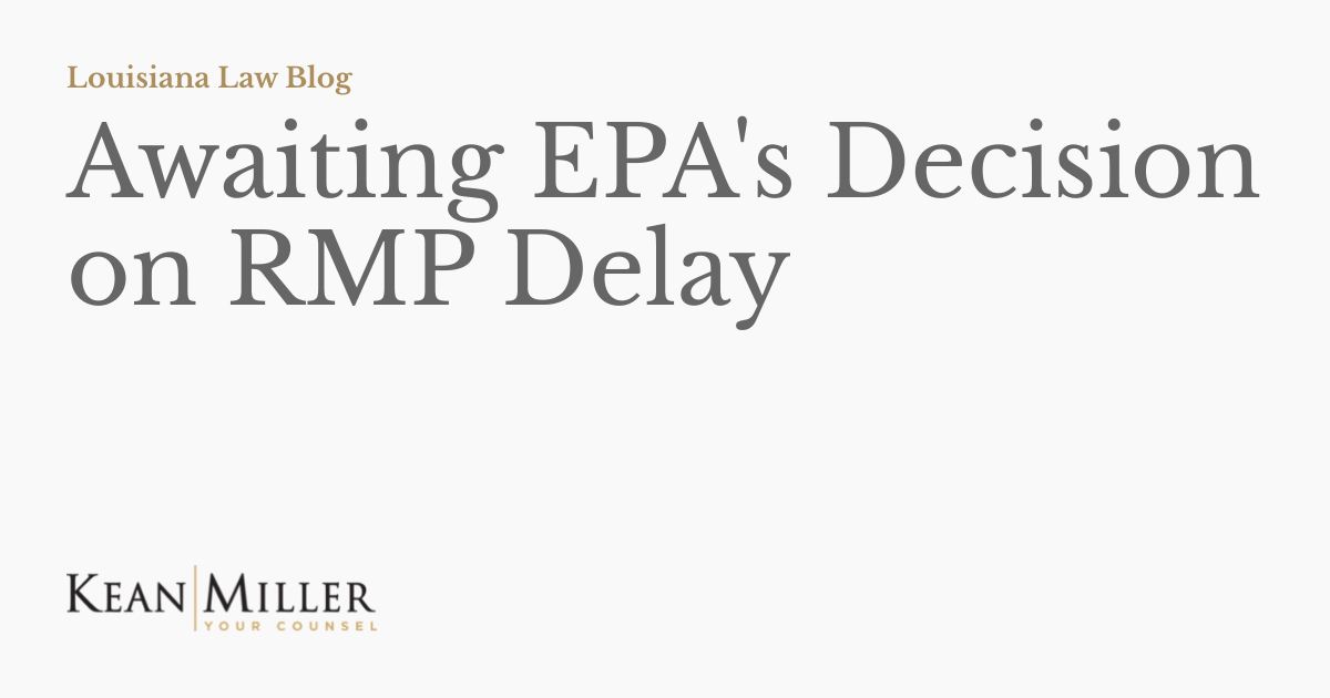 Awaiting EPA's Decision on RMP Delay | Louisiana Law Blog