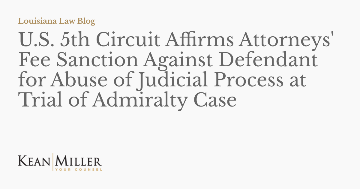 U.S. 5th Circuit Affirms Attorneys' Fee Sanction Against Defendant for ...