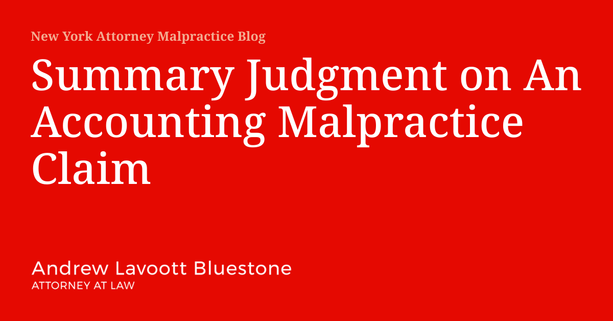 Summary Judgment on An Accounting Malpractice Claim | New York Attorney ...
