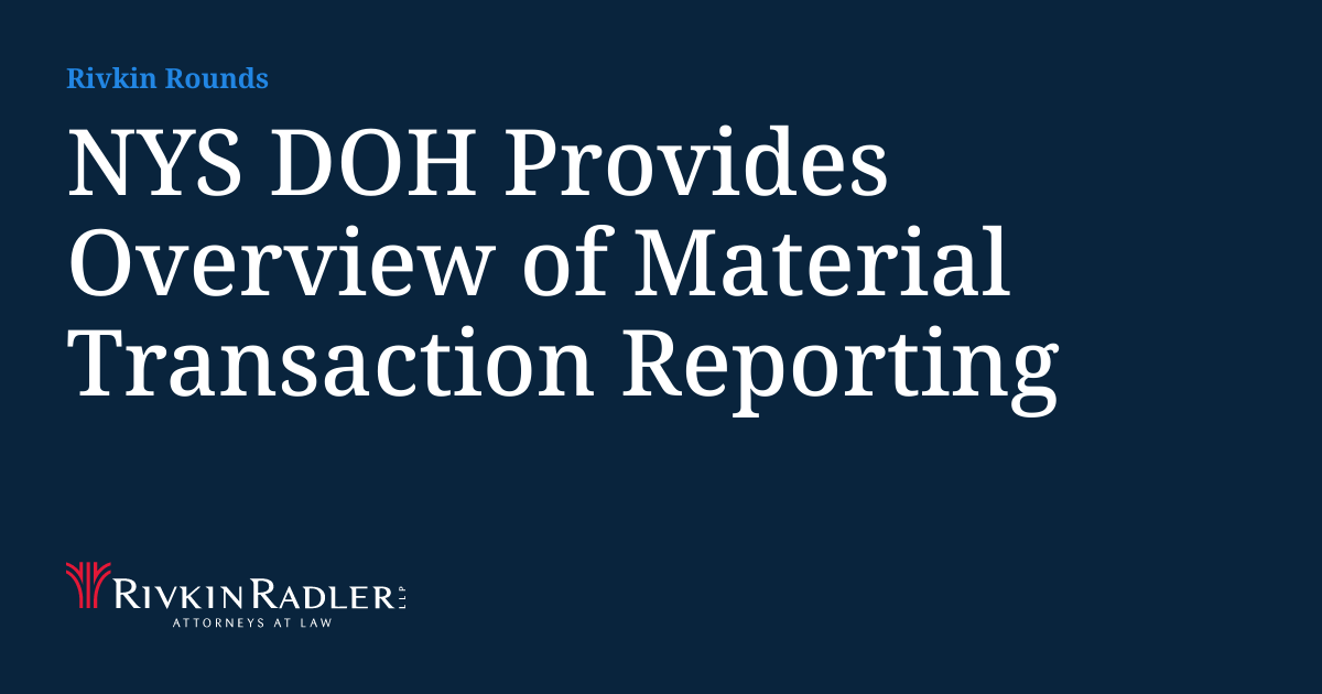 NYS DOH Provides Overview of Material Transaction Reporting | Rivkin Rounds