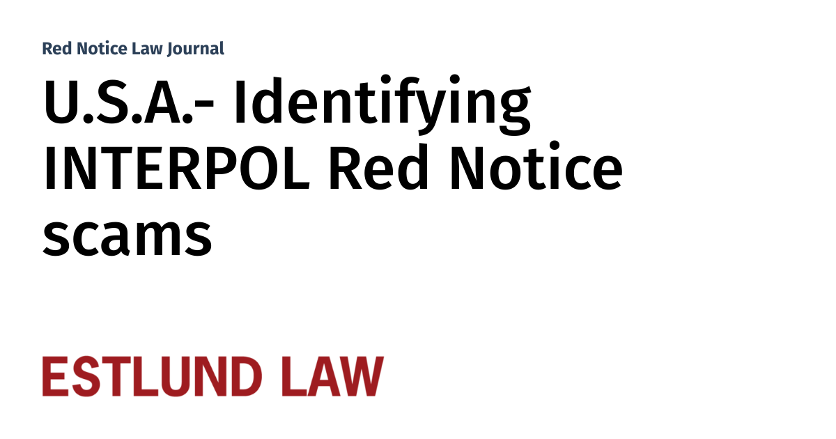 U.S.A.- Identifying INTERPOL Red Notice scams | Red Notice Law Journal