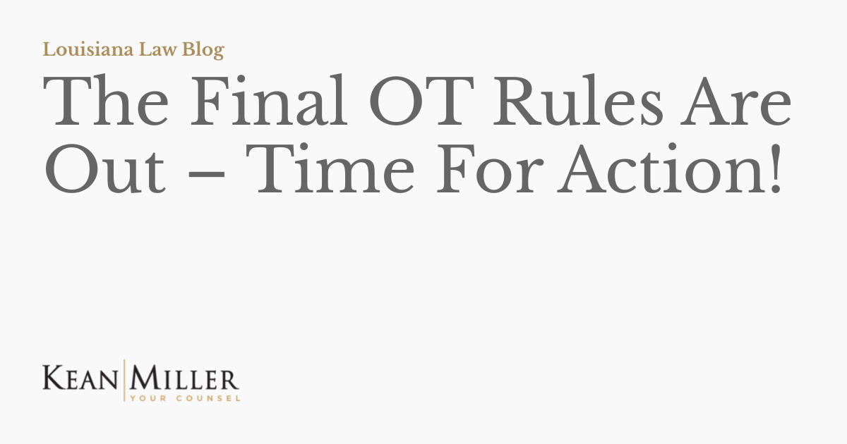 The Final OT Rules Are Out – Time For Action! | Louisiana Law Blog