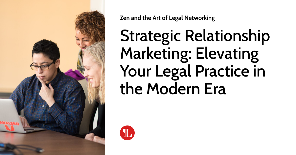 Strategic Relationship Marketing: Elevating Your Legal Practice in the ...