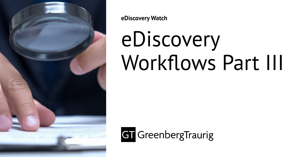 eDiscovery Workflows Part III | eDiscovery Watch