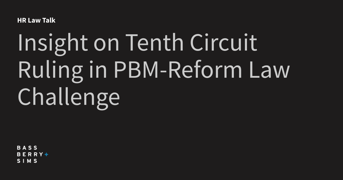 Insight on Tenth Circuit Ruling in PBM-Reform Law Challenge | HR Law Talk