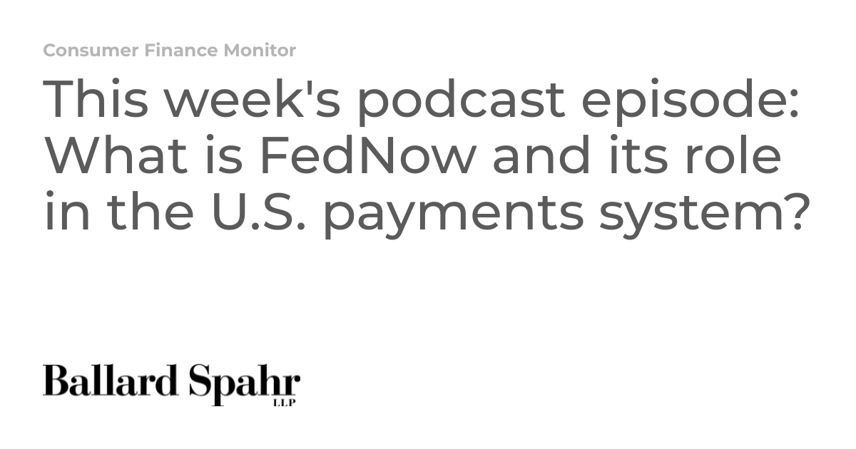 This week's podcast episode: What is FedNow and its role in the U.S ...