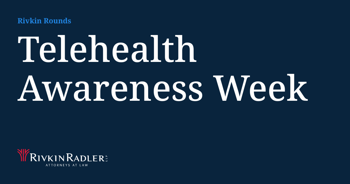 Telehealth Awareness Week | Rivkin Rounds