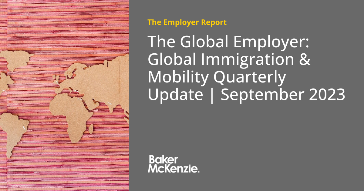 The Global Employer: Global Immigration & Mobility Quarterly Update | September 2023 | The ...