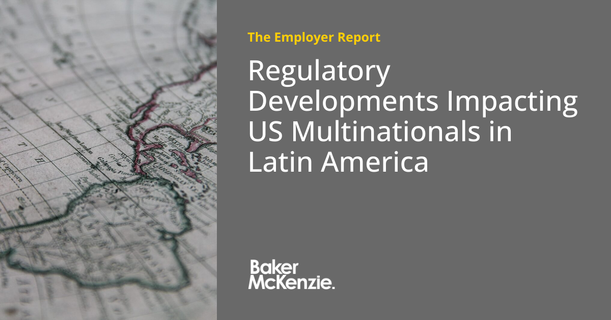 Regulatory Developments Impacting US Multinationals in Latin America ...