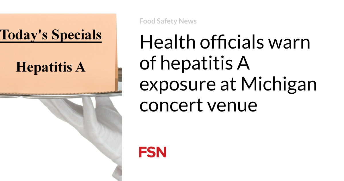 Health officials warn of hepatitis A exposure at Michigan concert venue ...