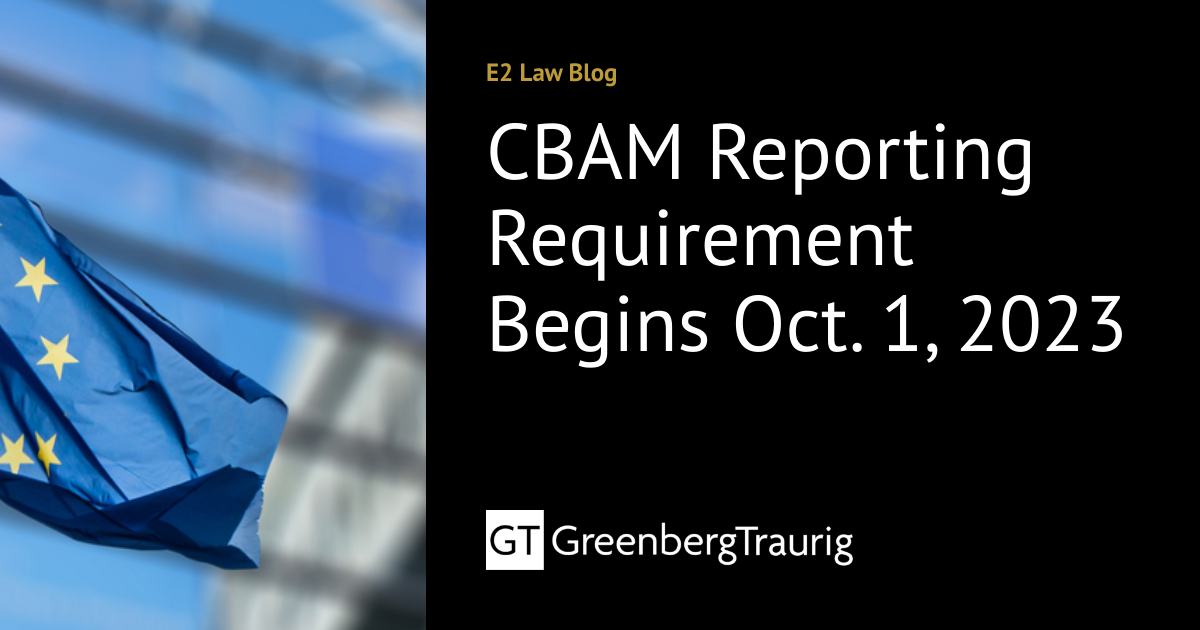 CBAM Reporting Requirement Begins Oct. 1, 2023 | E2 Law Blog