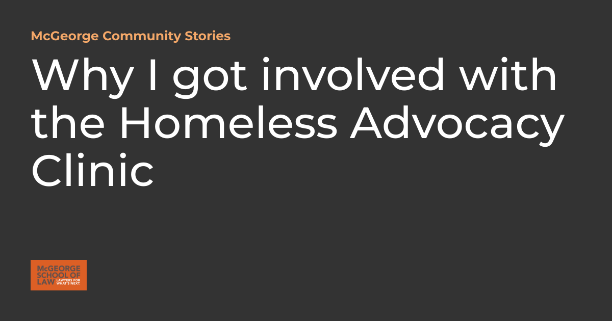 Why I got involved with the Homeless Advocacy Clinic | McGeorge ...