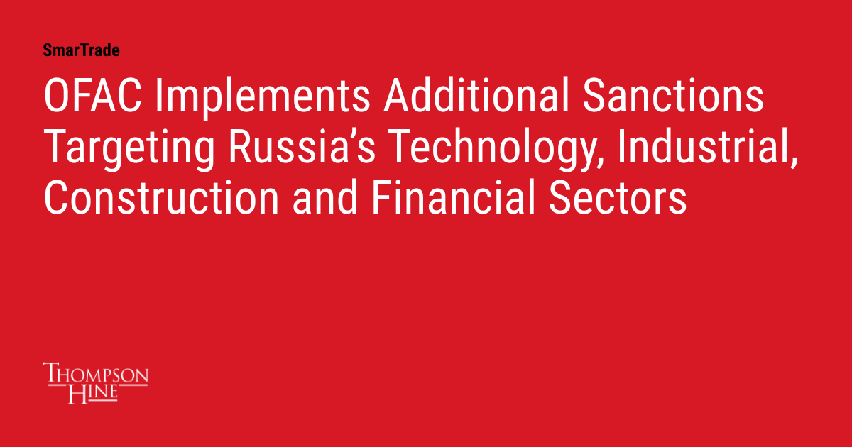 OFAC Implements Additional Sanctions Targeting Russia’s Technology ...
