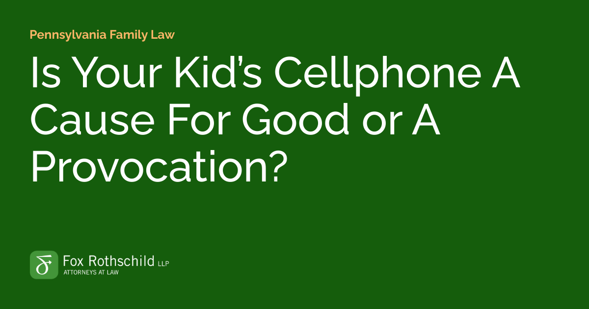 Is Your Kid’s Cellphone A Cause For Good Or A Provocation? - American ...