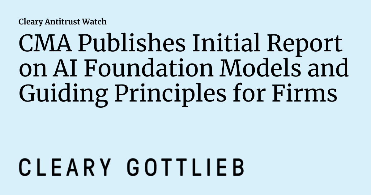 CMA Publishes Initial Report on AI Foundation Models and Guiding ...