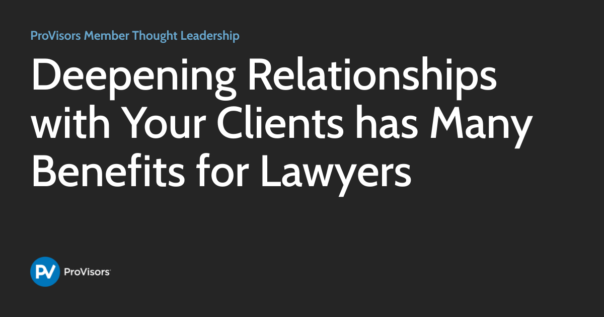 Deepening Relationships with Your Clients has Many Benefits for Lawyers ...