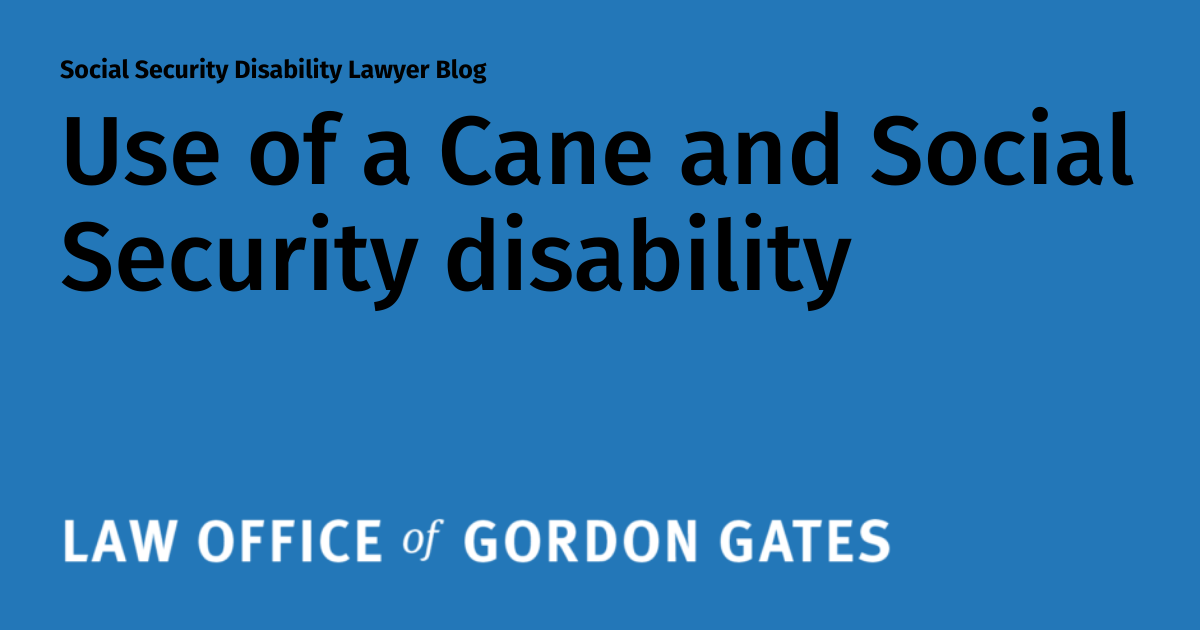 Use of a Cane and Social Security disability | Social Security ...