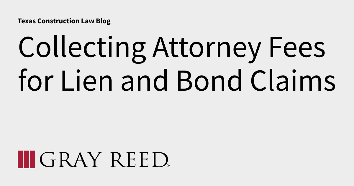 Collecting Attorney Fees for Lien and Bond Claims | Texas Construction ...