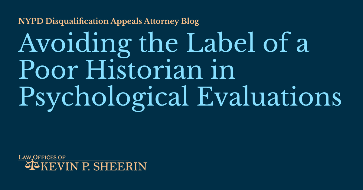 Avoiding the Label of a Poor Historian in Psychological Evaluations
