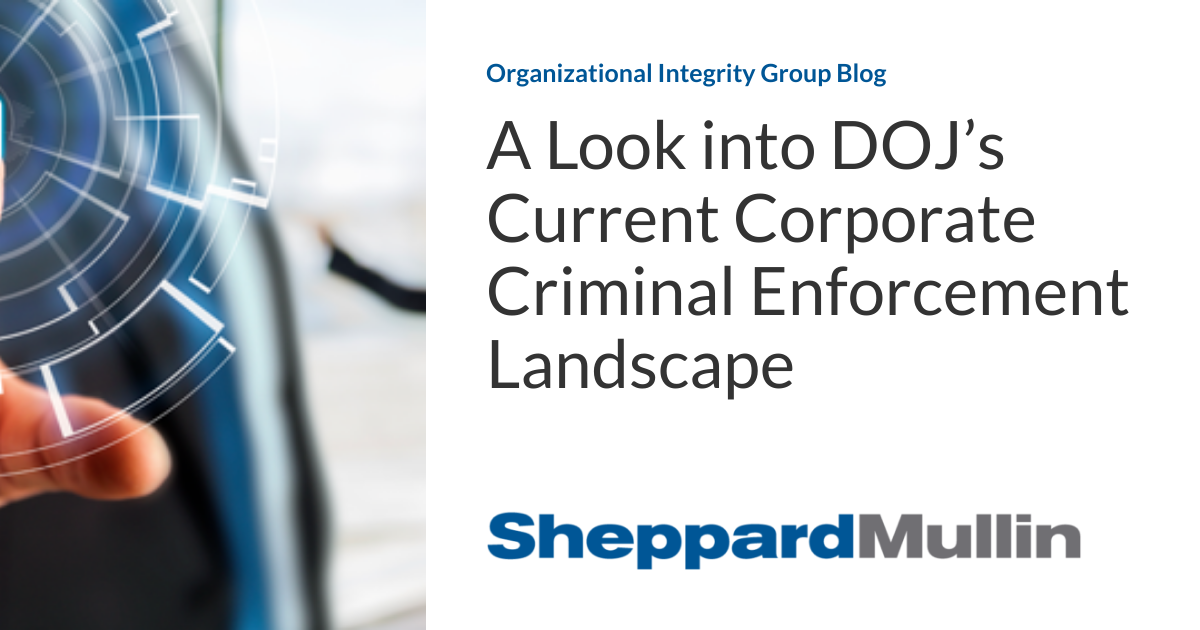 A Look into DOJ’s Current Corporate Criminal Enforcement Landscape ...