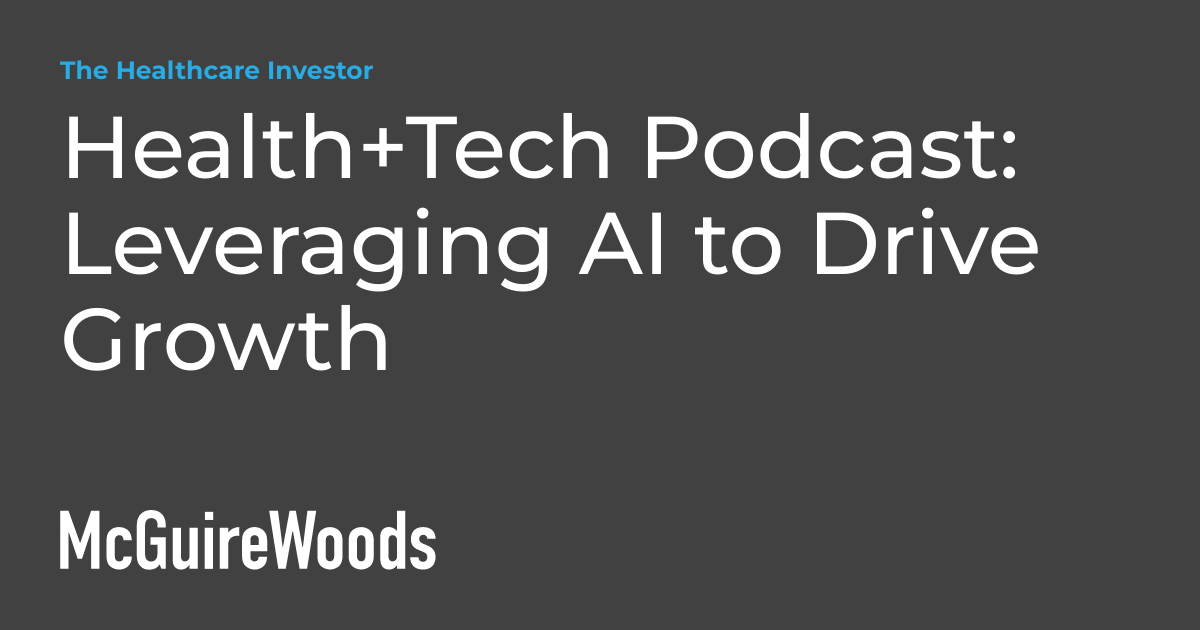 Health+Tech Podcast: Leveraging AI to Drive Growth | The Healthcare ...