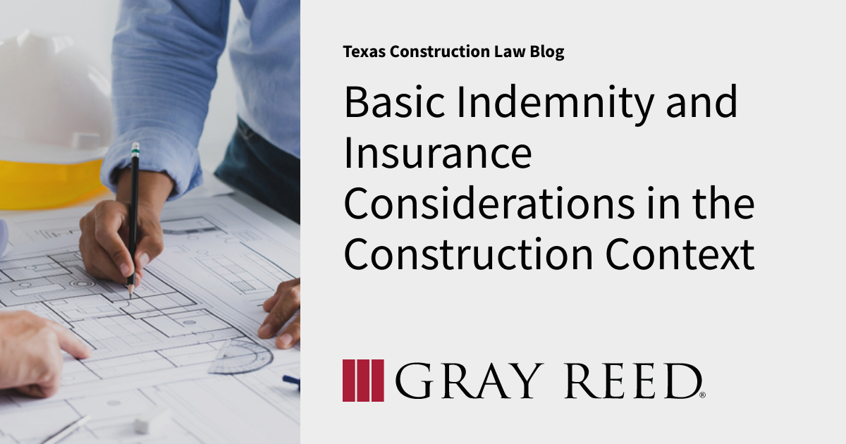 Basic Indemnity and Insurance Considerations in the Construction ...