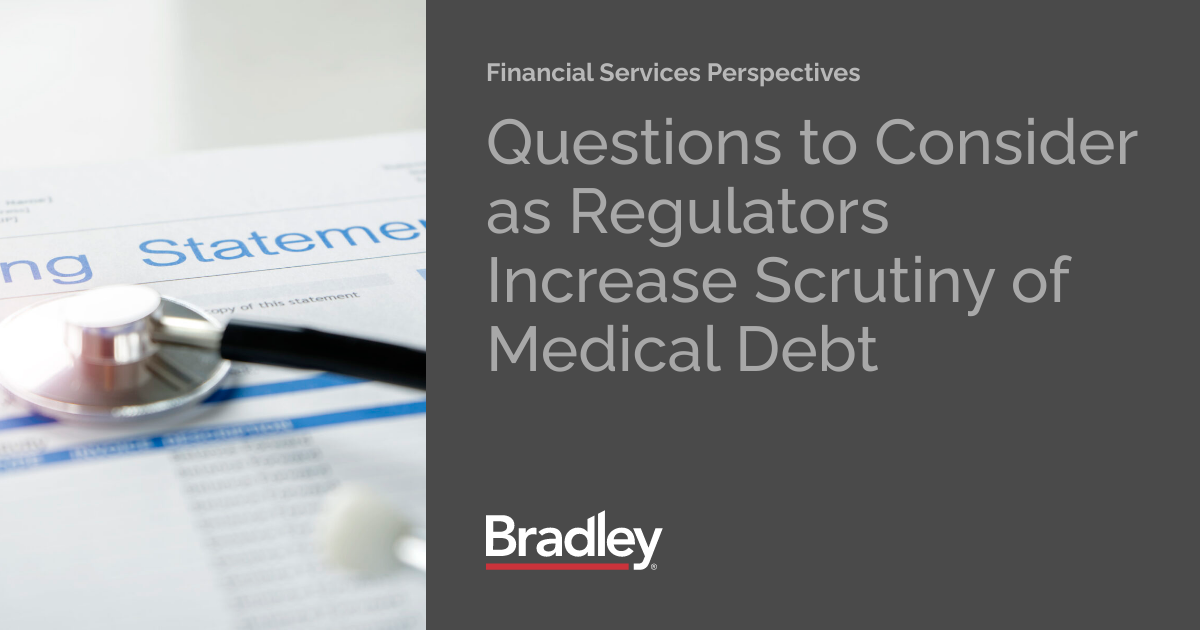 Questions to Consider as Regulators Increase Scrutiny of Medical Debt ...