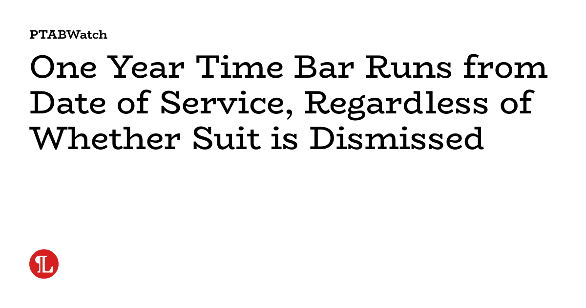 One Year Time Bar Runs from Date of Service | PTABWatch