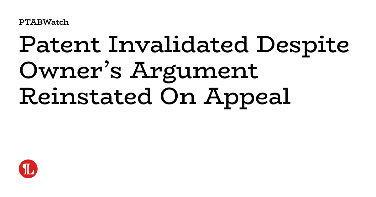 Patent Invalidated Despite Owner’s Argument On Appeal