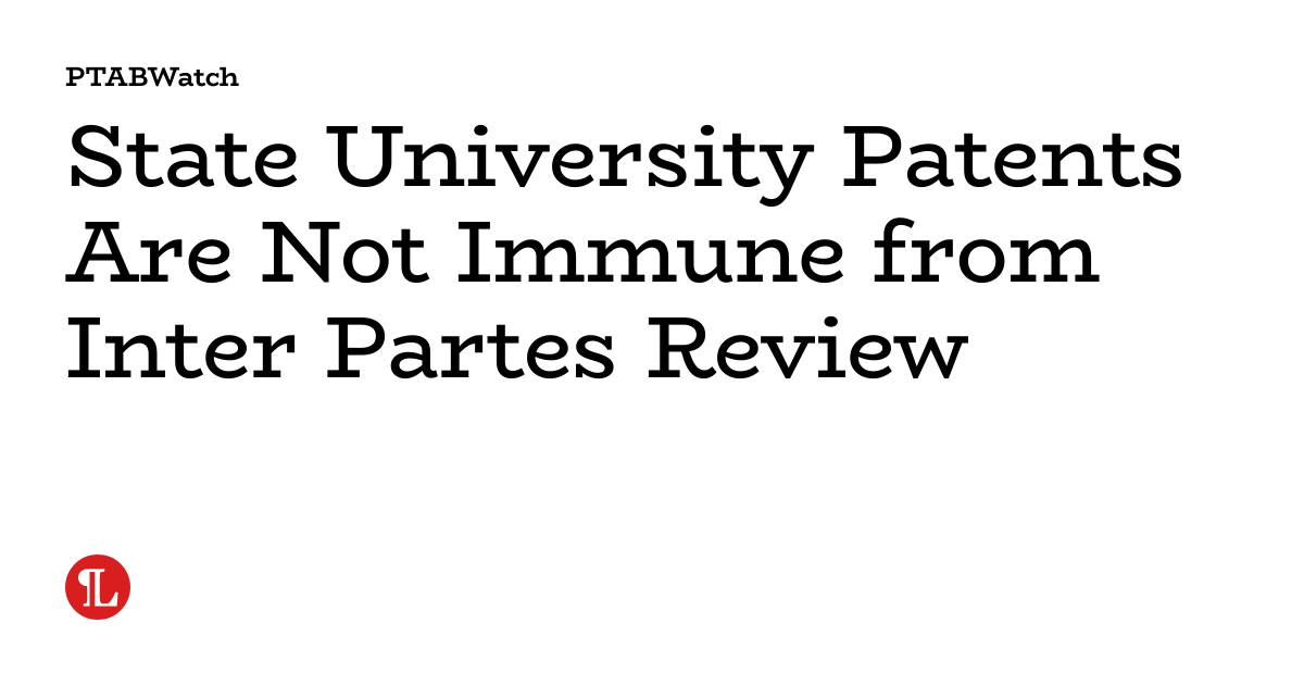 State University Patents Not Exempt from Inter Partes Review
