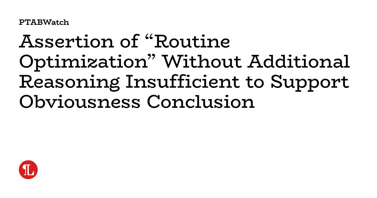 Optimization - Can't Support Obviousness Conclusion | PTAB