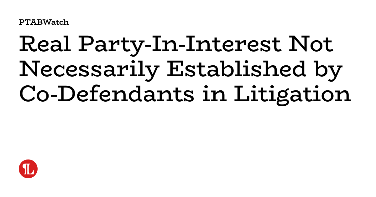Real Party-In-Interest Not Necessarily Established