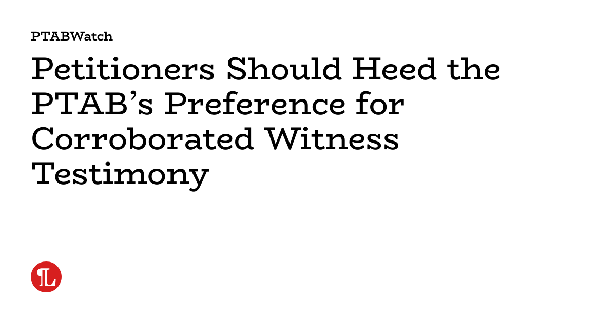 Petitioners Should Heed the PTAB’s Preference
