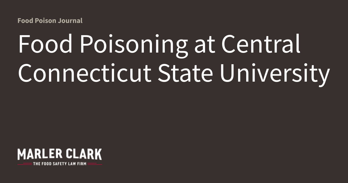 Food Poisoning at Central Connecticut State University | Food Poison ...