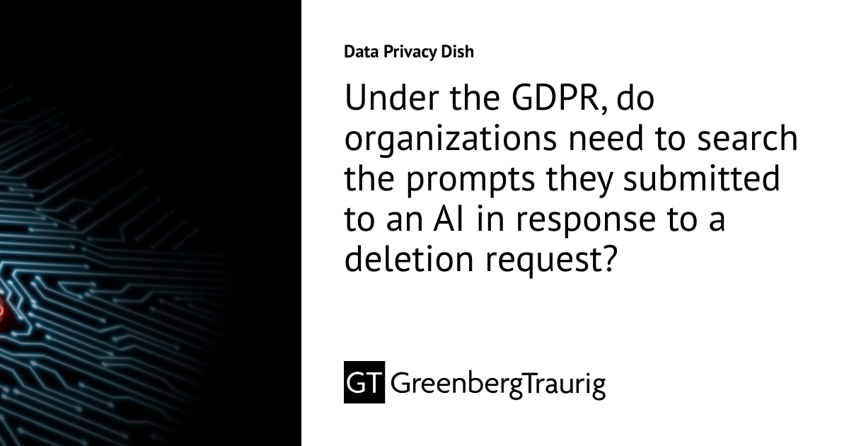 Under the GDPR, do organizations need to search the prompts they ...
