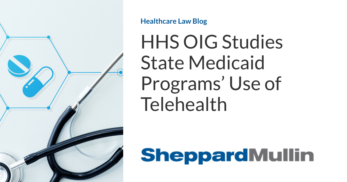 HHS OIG Studies State Medicaid Programs’ Use of Telehealth