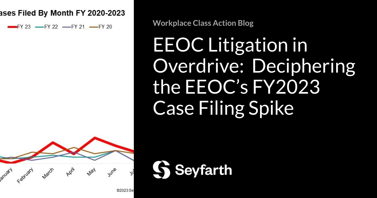 EEOC Litigation in Overdrive: Deciphering the EEOC’s FY2023 Case Filing ...