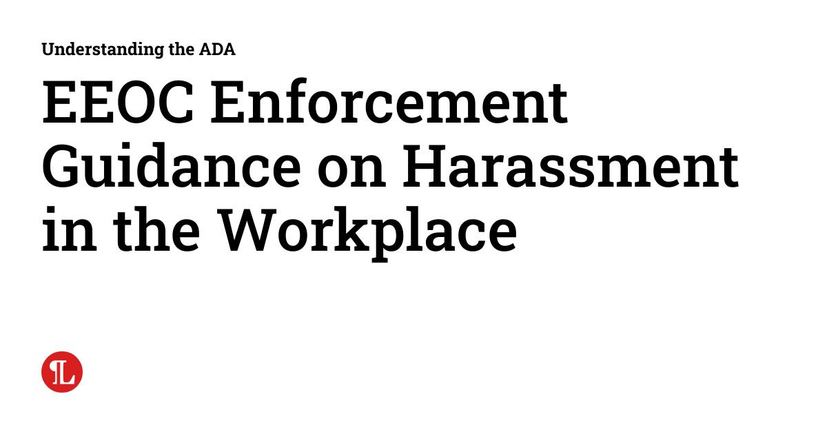 EEOC Enforcement Guidance on Harassment in the Workplace ...