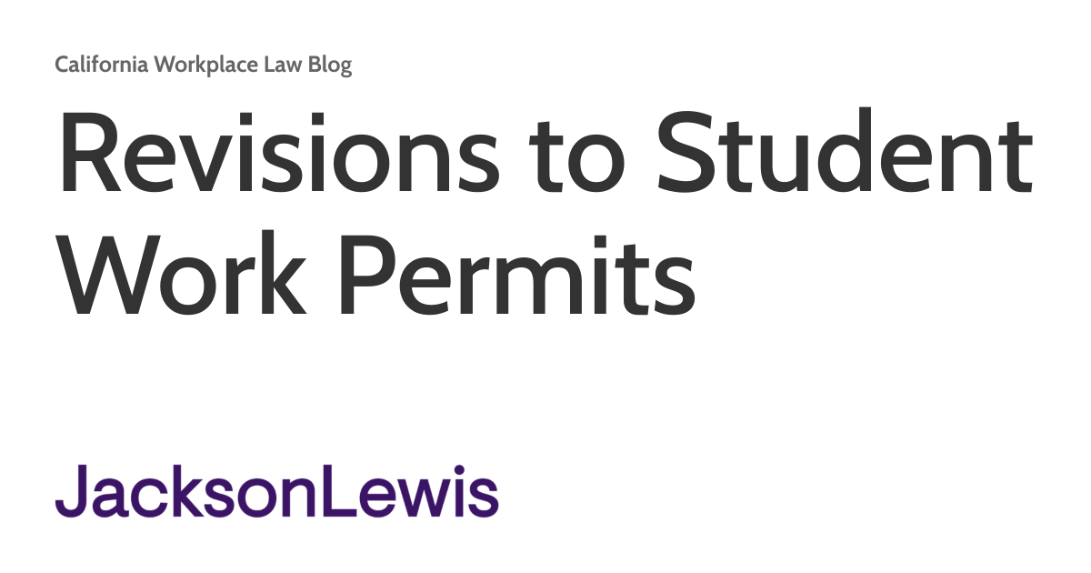 Revisions to Student Work Permits | California Workplace Law Blog