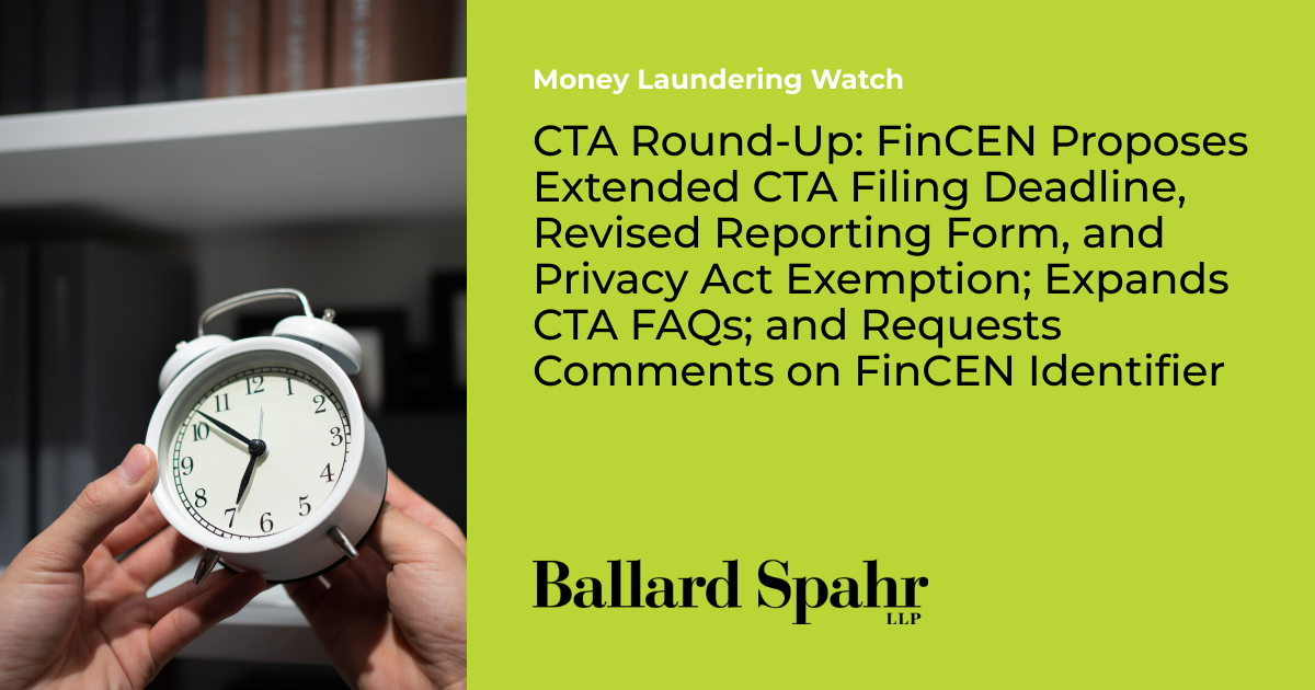 CTA Round-Up: FinCEN Proposes Extended CTA Filing Deadline, Revised ...