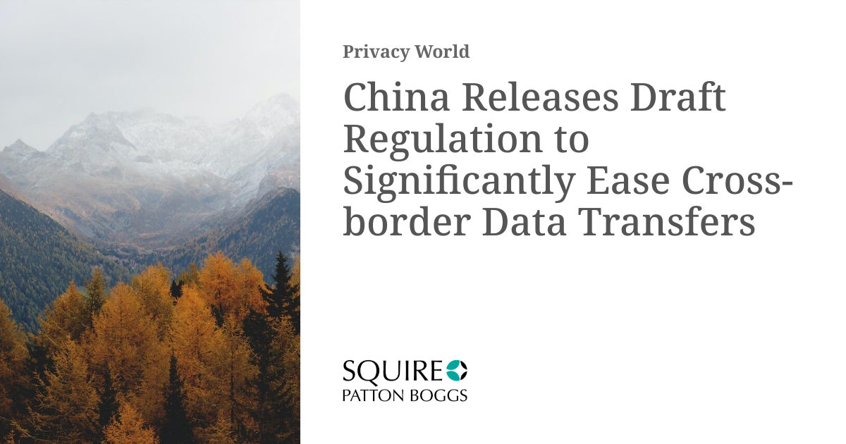 China Releases Draft Regulation to Significantly Ease Cross-border Data ...